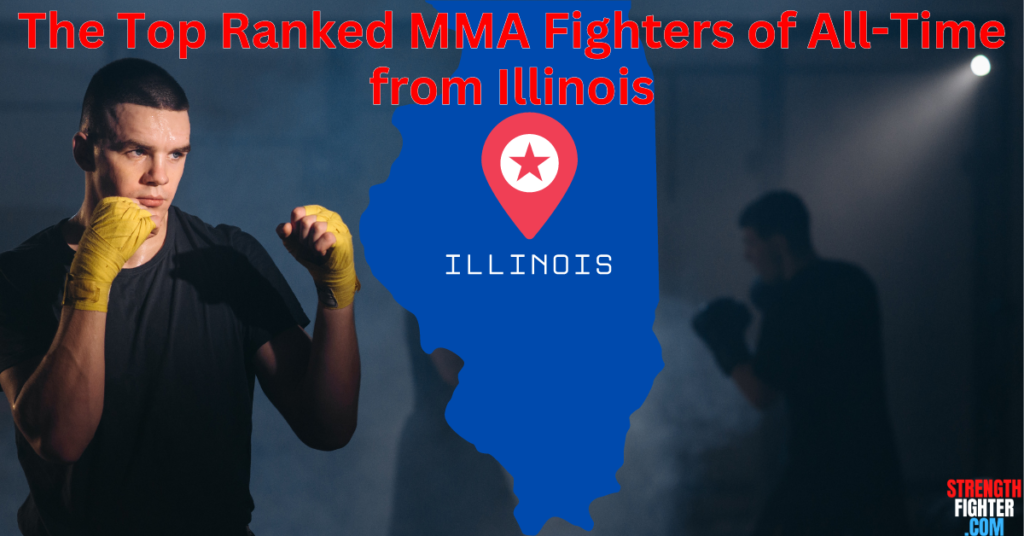 The Top Ranked MMA Fighters of All-Time from Illinois - STRENGTH FIGHTER